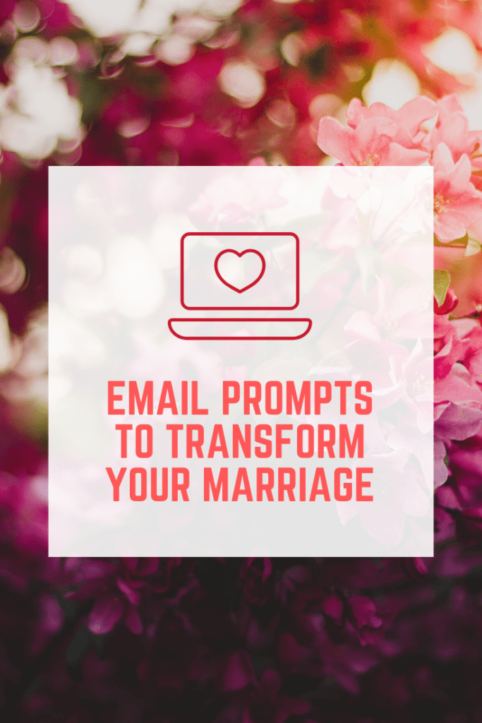 Email Prompts to Transform Your Marriage - Adore Them Parenting