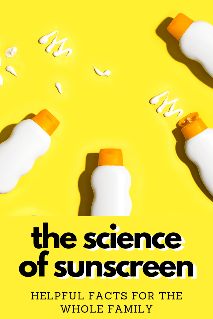 The Science of Sunscreen - Helpful Facts for the Whole Family