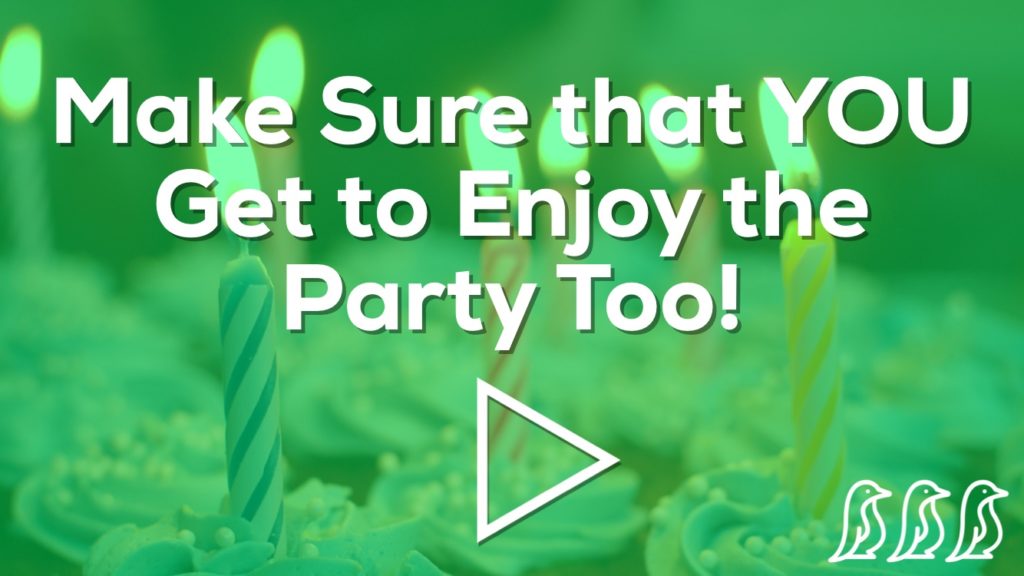 Make Sure that YOU Get to Enjoy the Party Too! - Adore Them Parenting