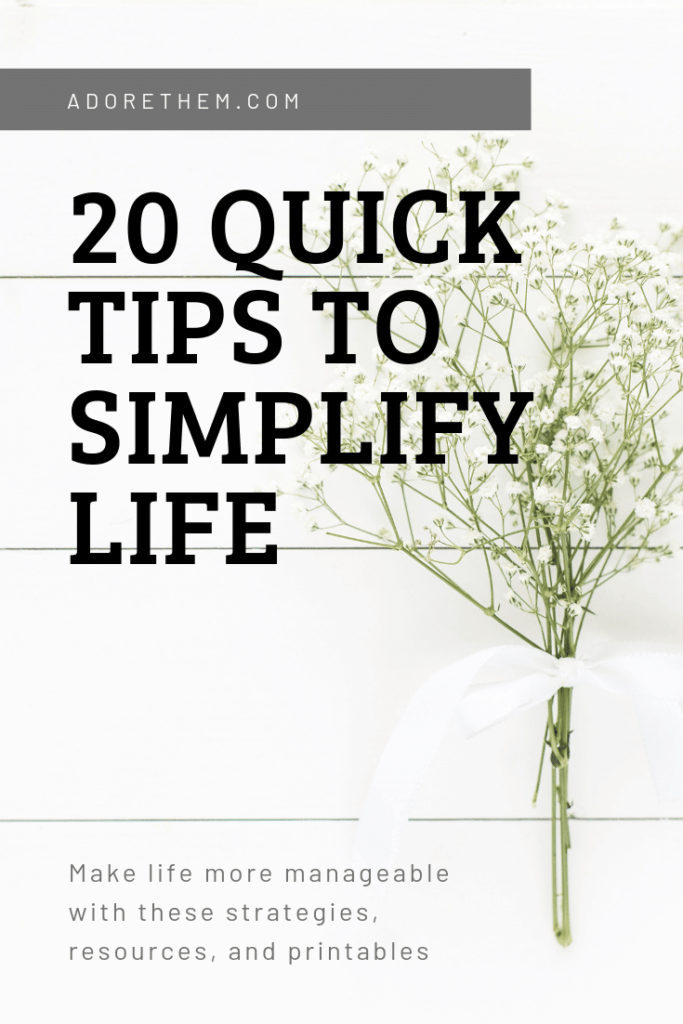 20 Quick Tips to Simplify Life - Ideas, Resources, and Printables