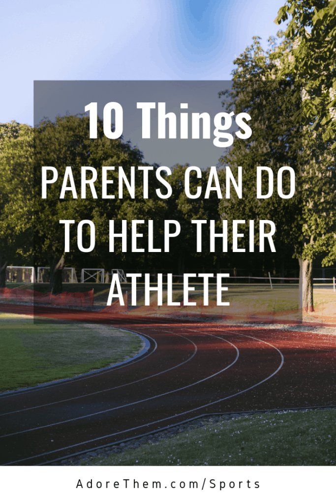 10 Ways to Provide Parental Support for Your Athlete - Adore Them Parenting