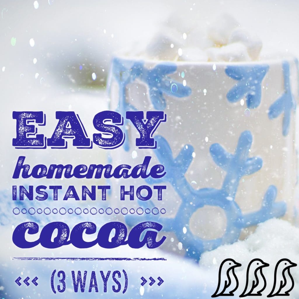 Easy Homemade Instant Hot Cocoa Recipe (3 Ways) - Adore Them Parenting