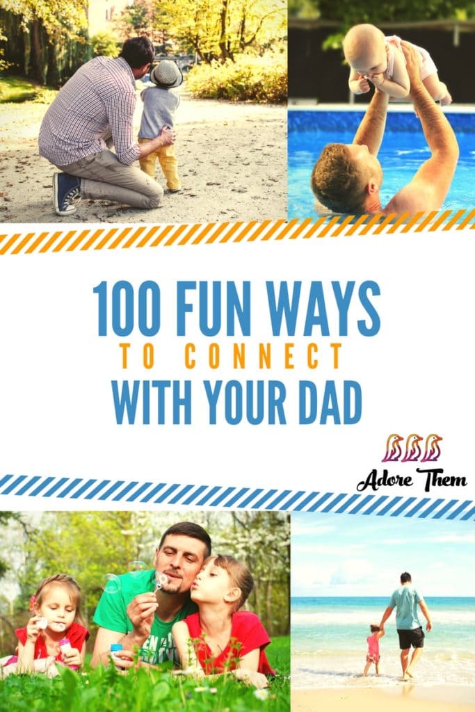 100 Fun Ways to Connect With Your Dad - Adore Them Parenting