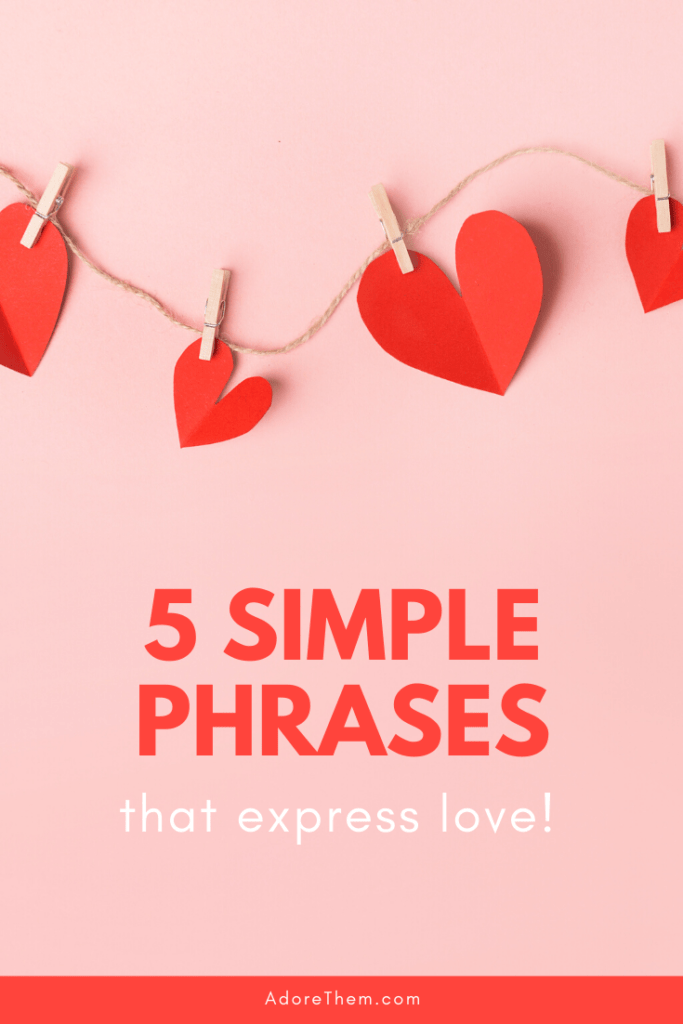 5 Simple Phrases that Express Love - Adore Them Parenting