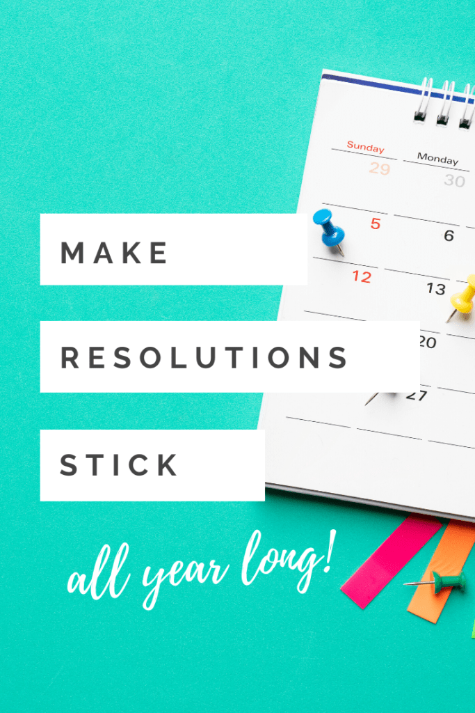 How to Make Resolutions Stick All Year Long - Adore Them Parenting