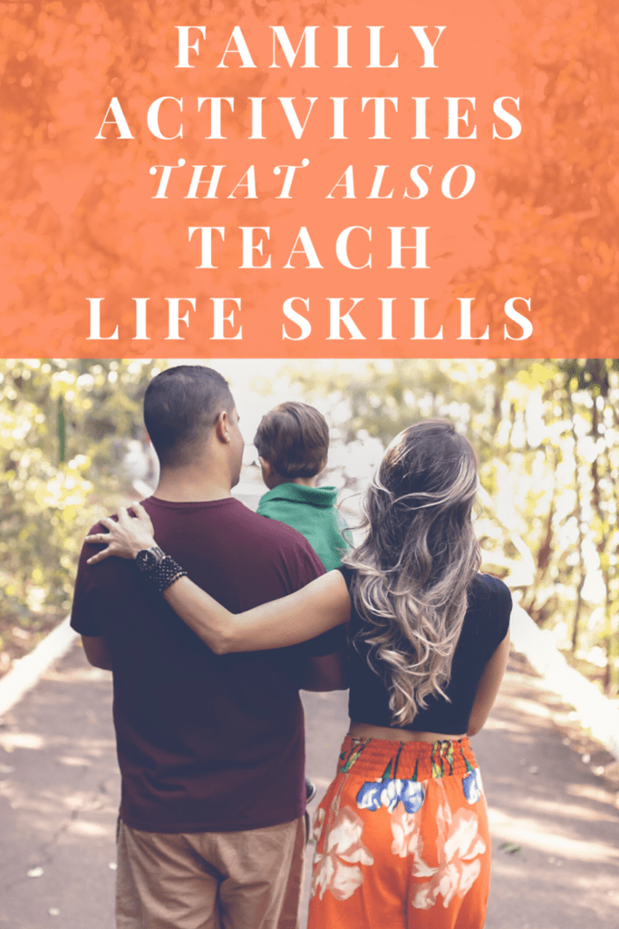 Family Activities that Also Teach Life Skills - Adore Them Parenting