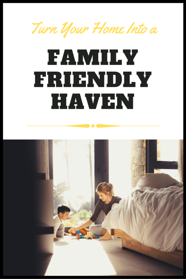 Simple, Stress-Free Ways To Turn Your Home Into A Family-Friendly Haven ...