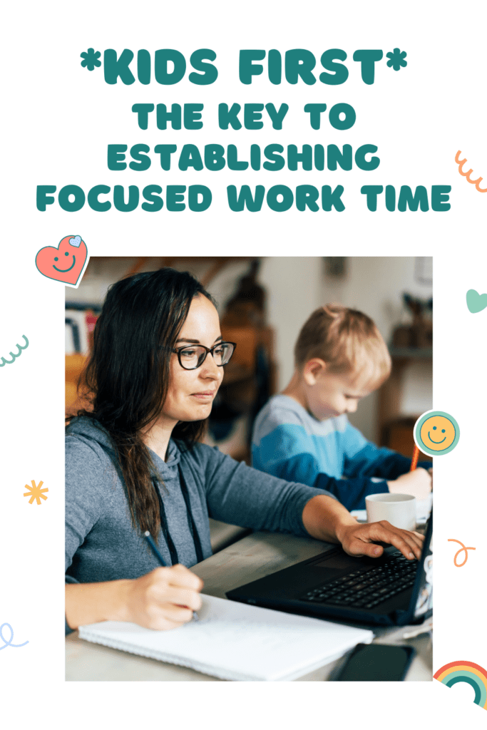 Kids First: The Key to Establishing Focused Work Time