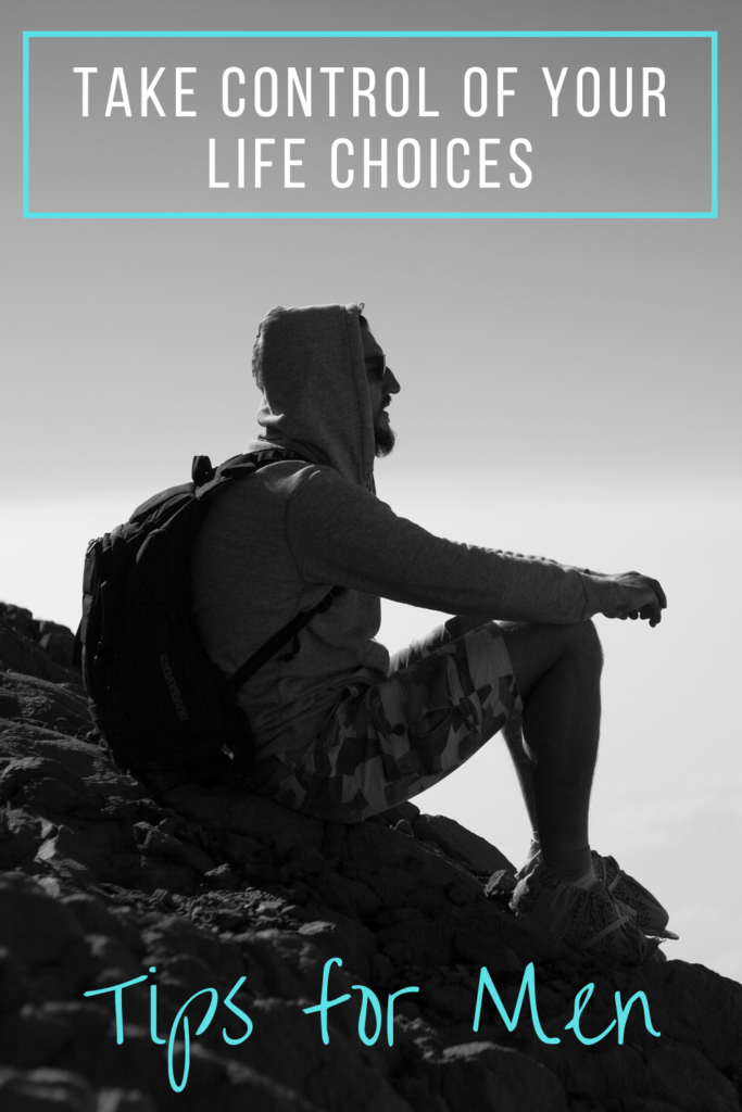 How To Take Full Control Of Your Life Choices: Tips For Men - Adore ...