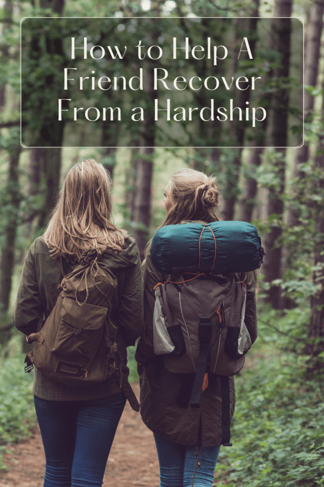 How to Help A Friend Recover From a Hardship - Adore Them Parenting