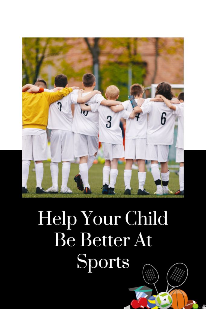 Help Your Child Be Better At Sports - Adore Them Parenting