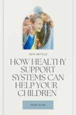 Ways Healthy Support Systems Can Help Your Children - Adore Them Parenting