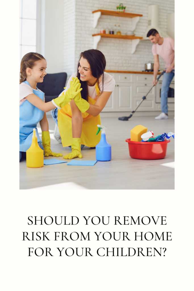 Should You Remove Risk From Your Home for Your Children? - Adore Them ...